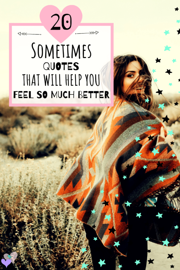 20 Sometimes Quotes That Will Help You Feel So Much Better ...