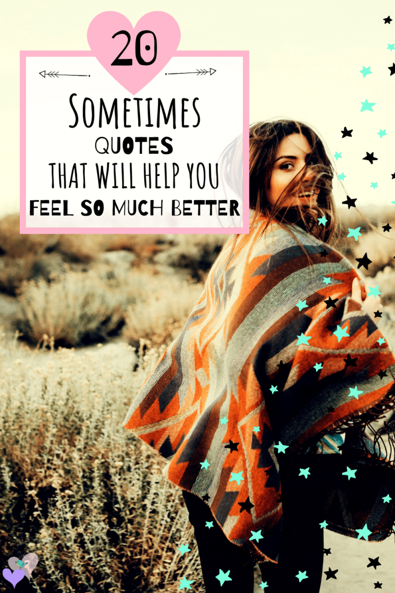 20 Sometimes Quotes That Will Help You Feel So Much Better ...
