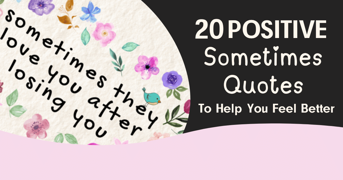 20 Sometimes Quotes That Will Help You Feel So Much Better ...