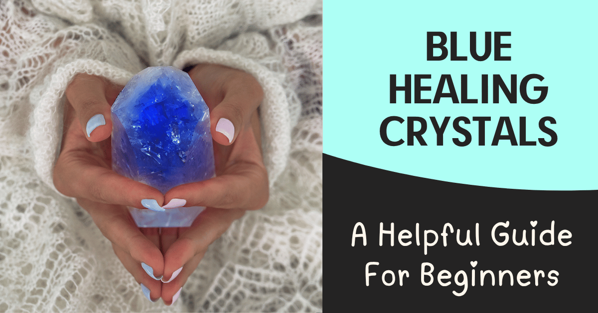 Blue Healing Crystals: A Beginners Guide - Captivating Crazy