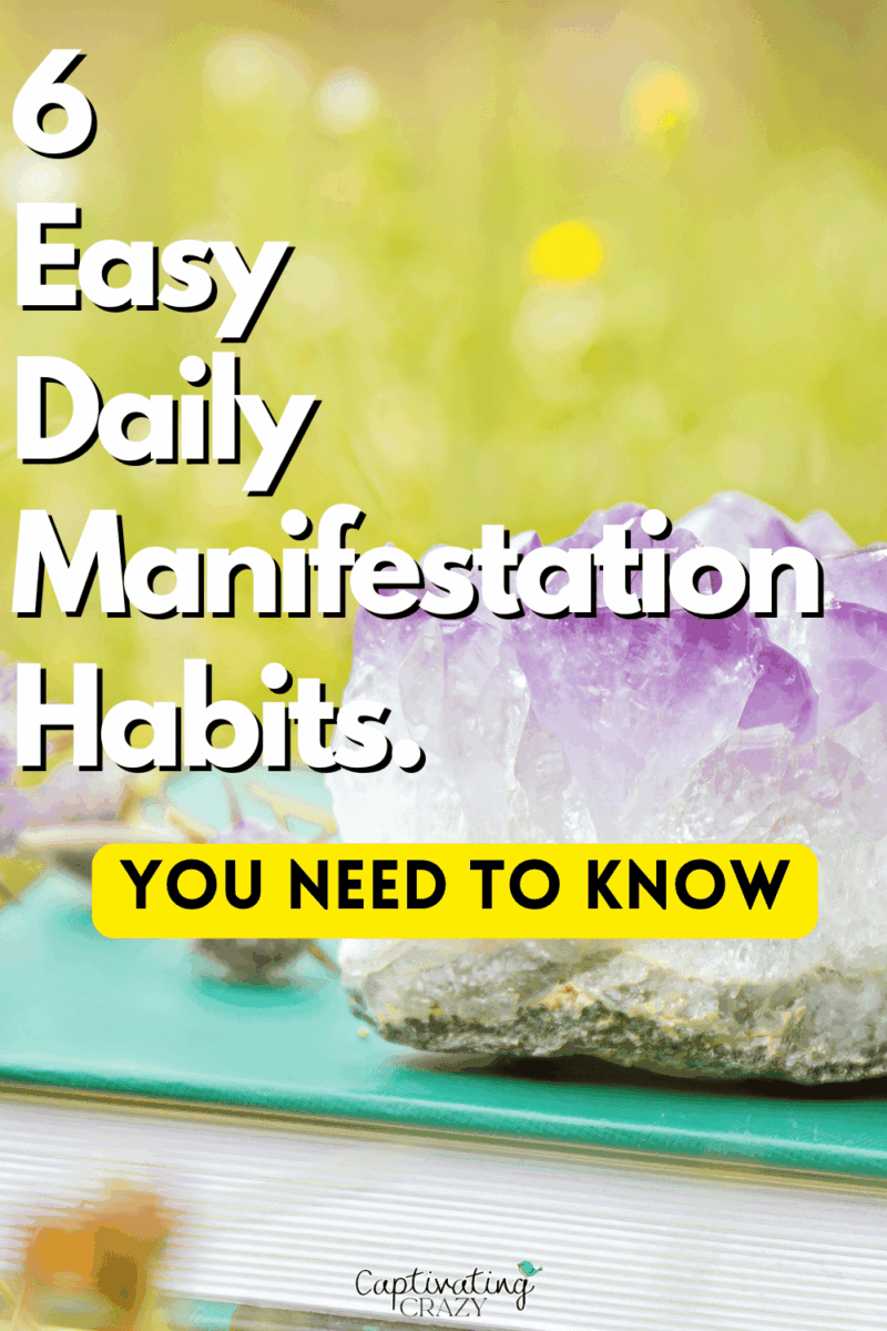 6 Daily Manifestation Habits to Transform Your Life - Captivating Crazy