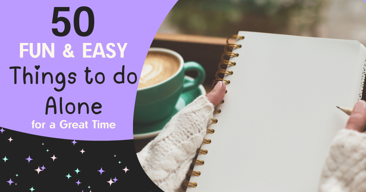 50 Fun and Easy Things to Do Alone for a Great Time - Captivating Crazy